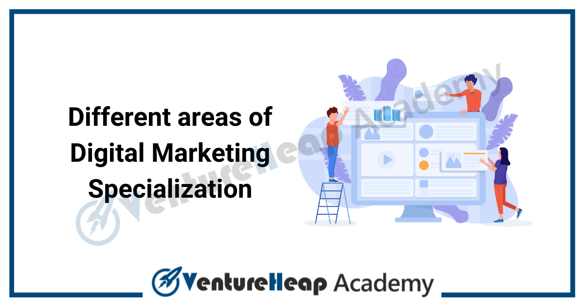 Different areas of Digital Marketing Specialization » Ventureheap Academy