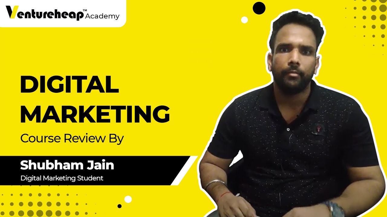 Student Reviews about Digital Marketing Course » Ventureheap Academy
